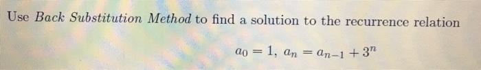 Solved Use Back Substitution Method to find a solution to | Chegg.com