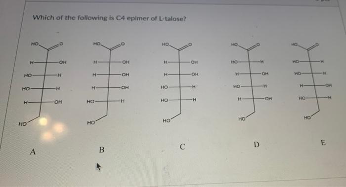 Solved НО HO Н НО Which of the following is C4 epimer of | Chegg.com