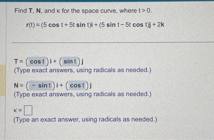 Solved Find T N And K For The Space Curve Where T 0