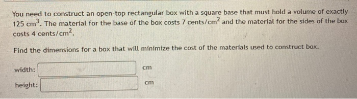 Solved You need to construct an open-top rectangular box | Chegg.com