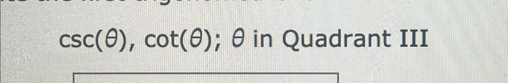 Solved csc(θ),cot(θ);θ ﻿in Quadrant III | Chegg.com