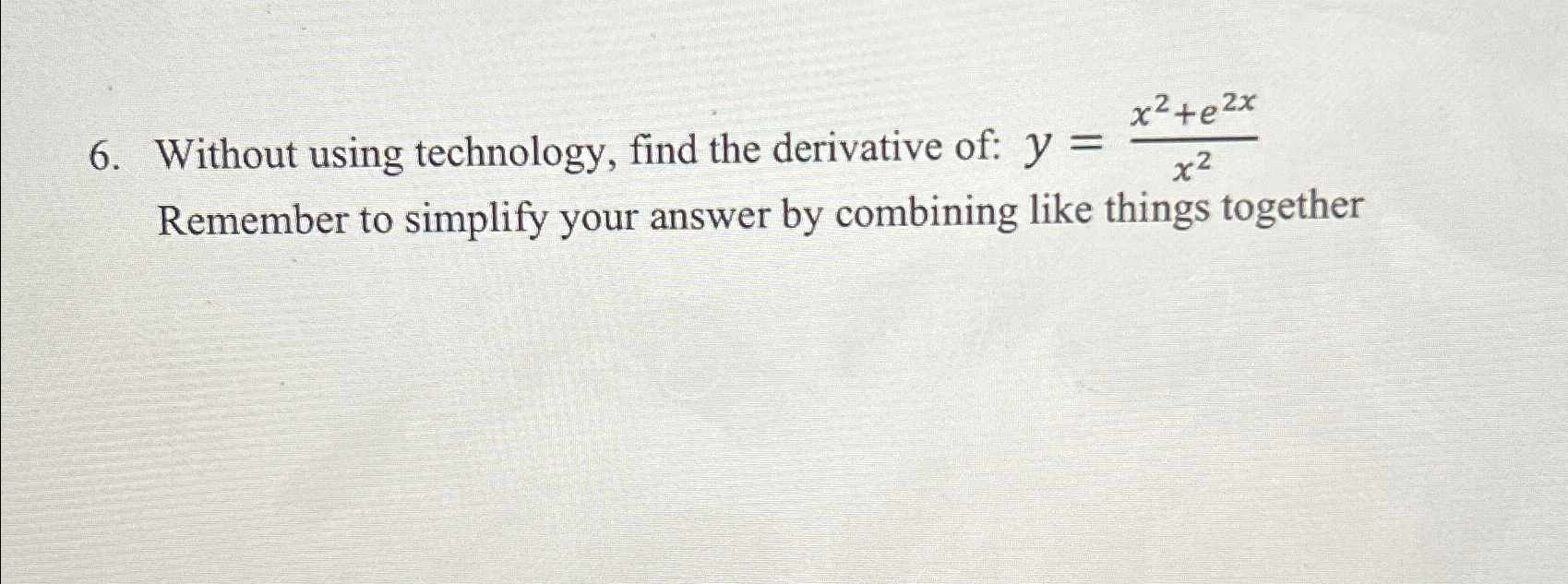 Solved Without using technology, find the derivative of: | Chegg.com