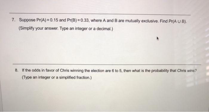Solved 7. Suppose Pr(A)= 0.15 and Pr(B)=0.33, where A and B | Chegg.com