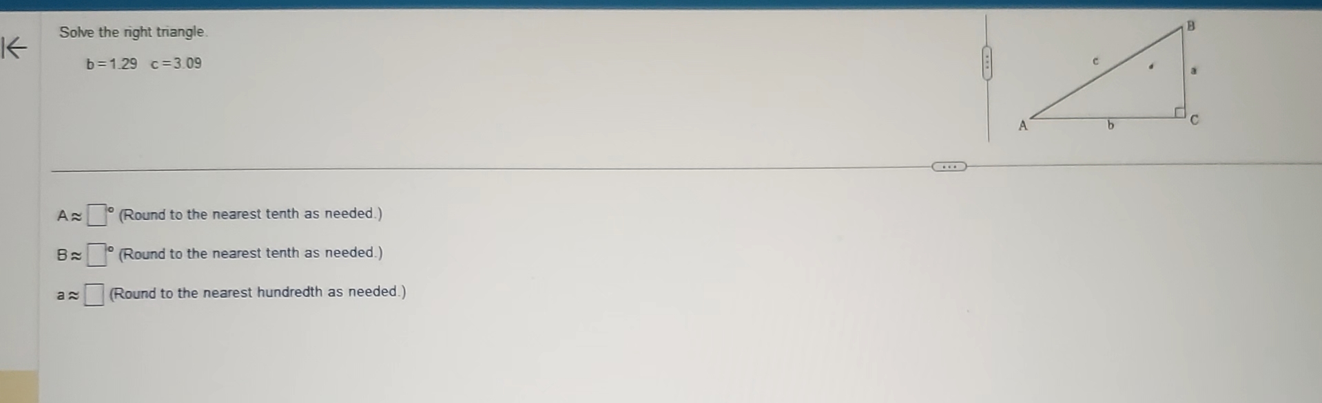 Solved Solve the right triangle.b=1.29c=3.09A~~(Round to the | Chegg.com