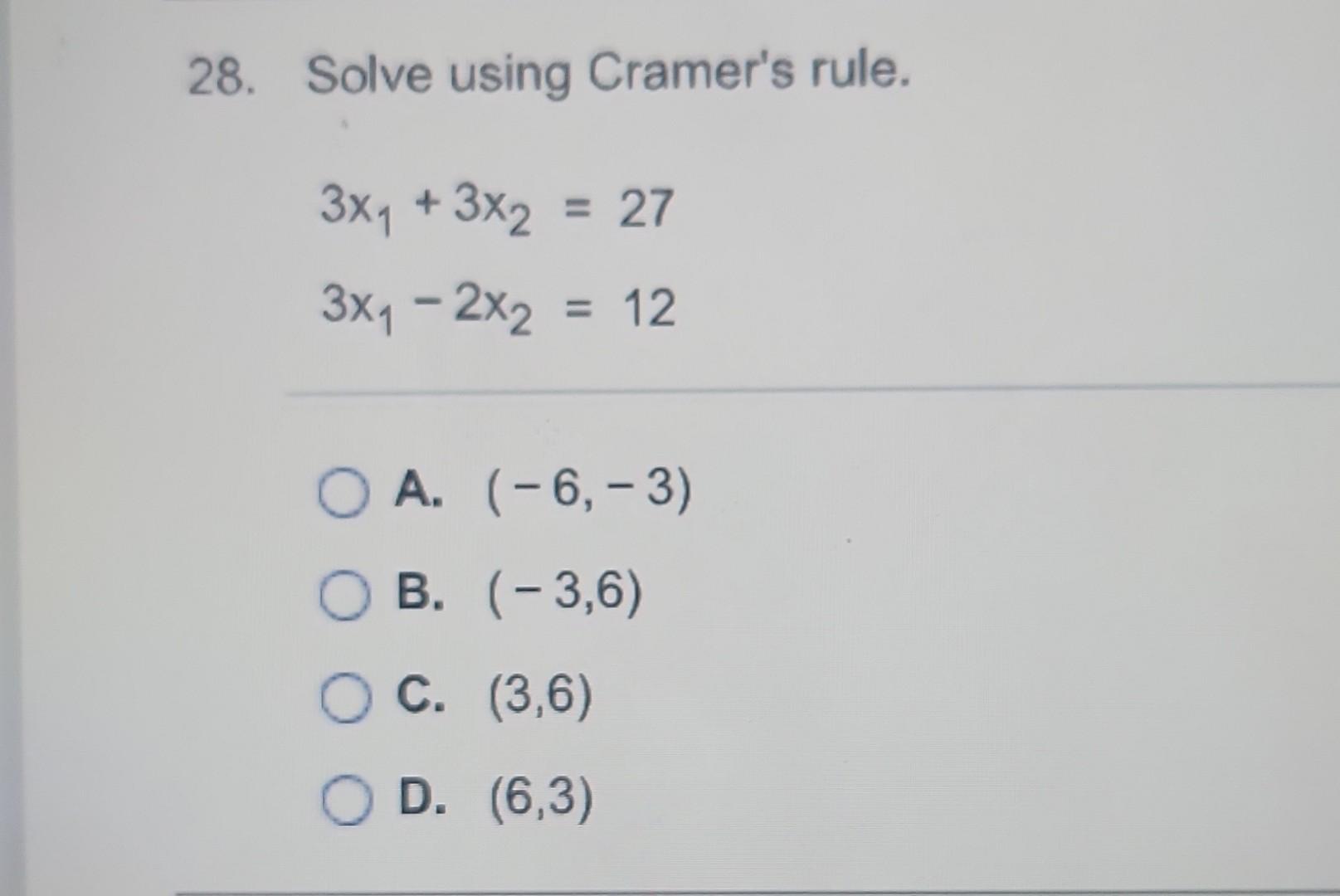 Solved 28. Solve using Cramer's rule. 3x1+3x2=273x1−2x2=12 | Chegg.com