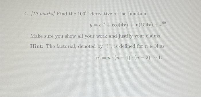 Solved 4. [10 marks] Find the 100th derivative of the | Chegg.com