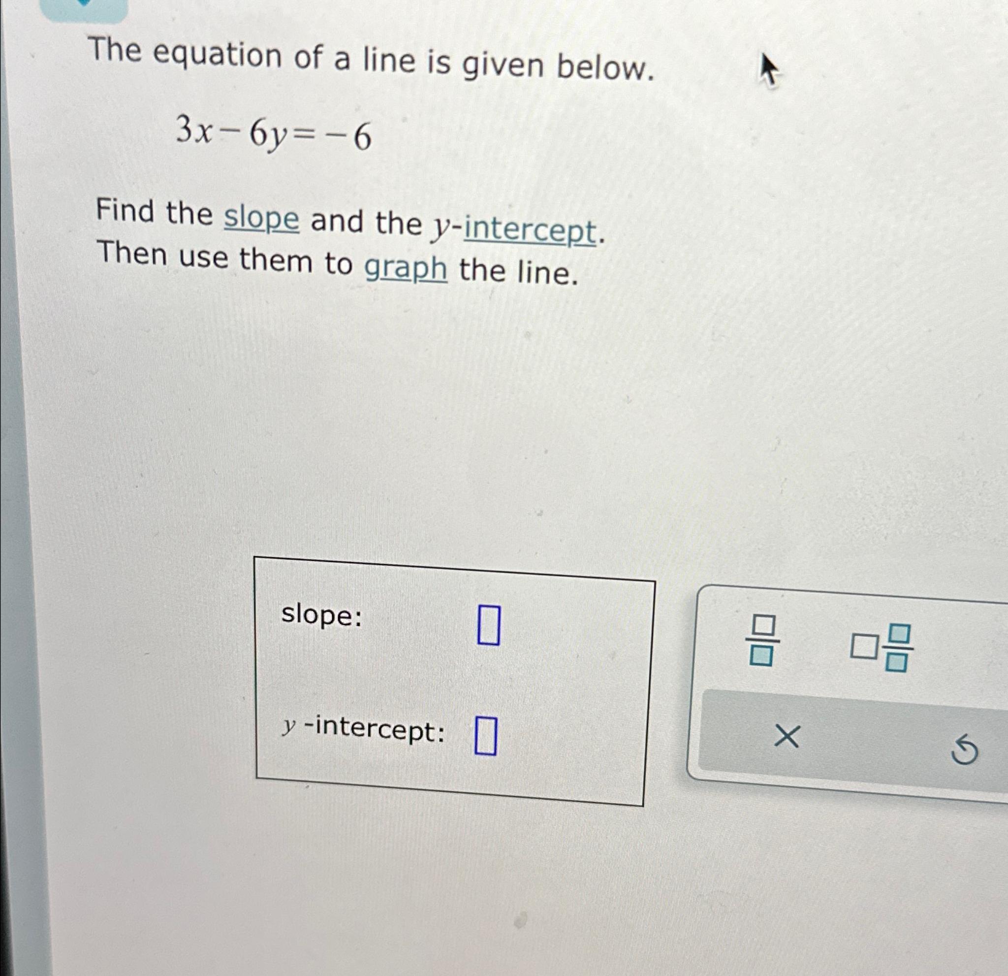The equation of a line is given below.3x-6y=-6Find | Chegg.com