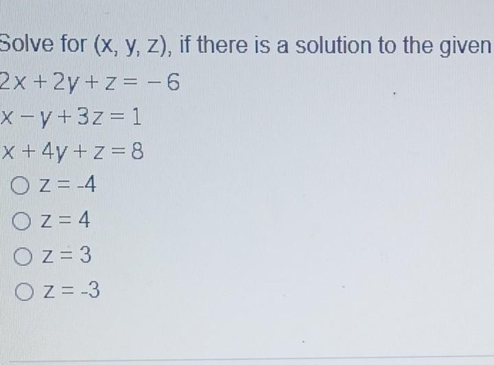 Solved Solve for (x, y, z), if there is a solution to the | Chegg.com