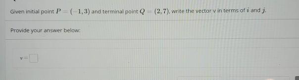 Solved Given initial point P = ( 1,3) and terminal point Q | Chegg.com