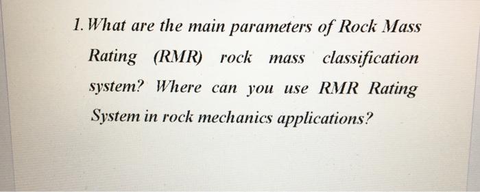 Solved 1. What are the main parameters of Rock Mass Rating | Chegg.com