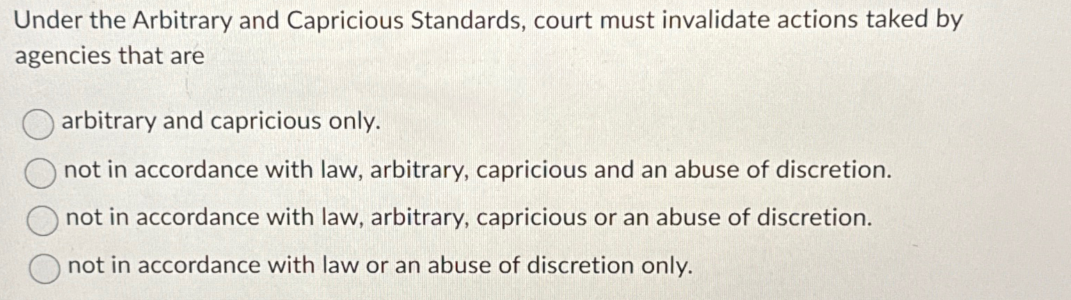 Solved Under the Arbitrary and Capricious Standards, court | Chegg.com