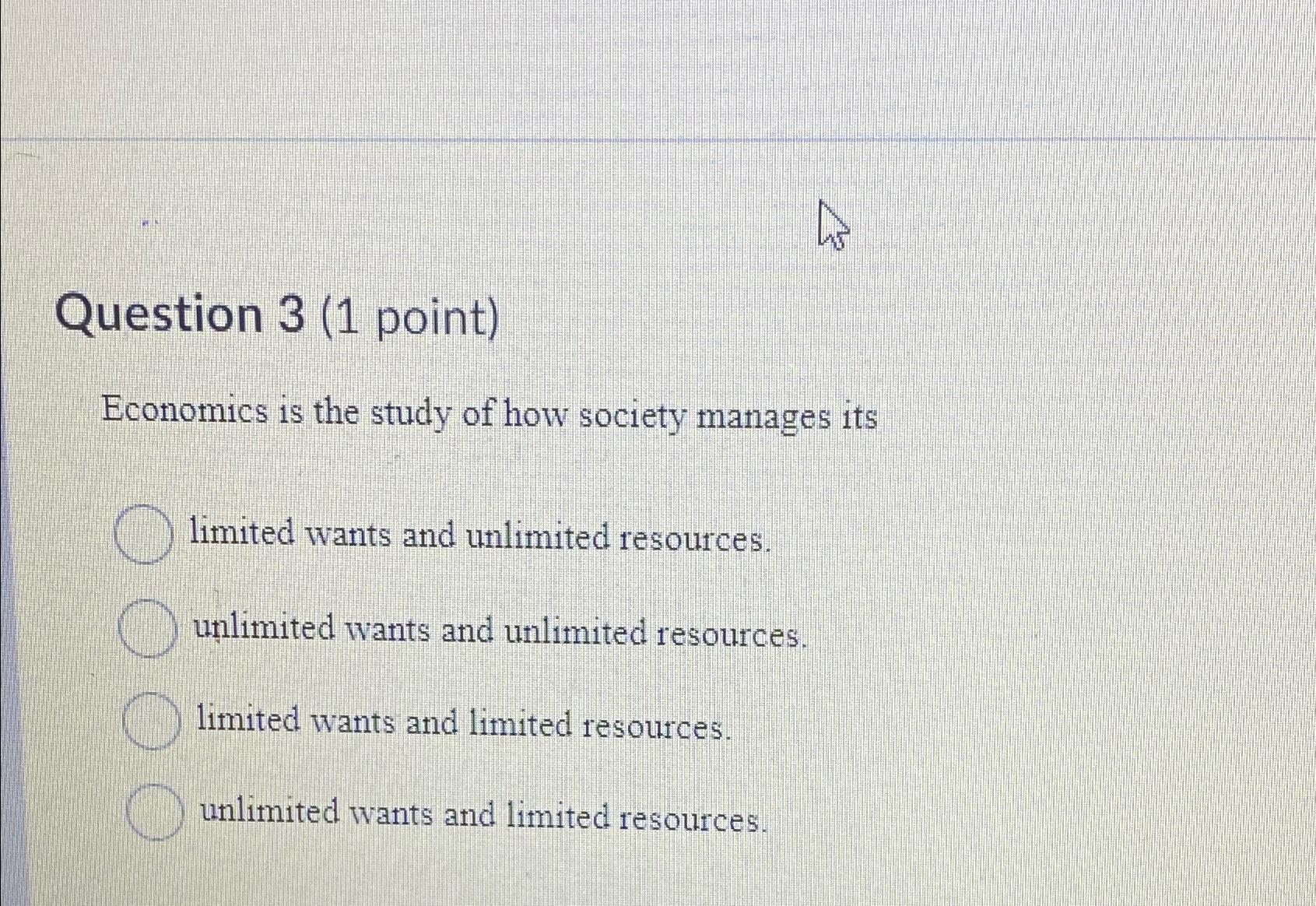 Solved Question 3 (1 ﻿point)Economics is the study of how | Chegg.com
