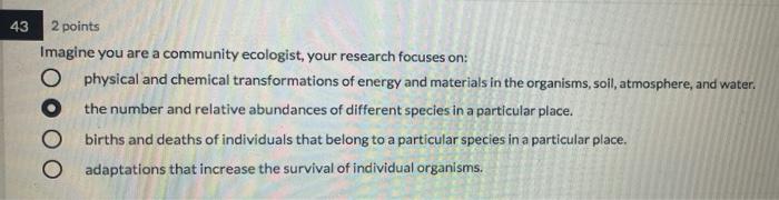 Solved 43 2 points Imagine you are a community ecologist, | Chegg.com