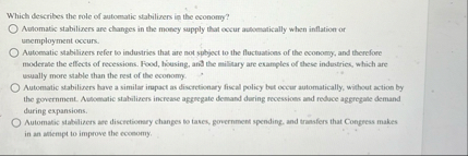 Solved Which describes the role of automatic stabilizers in | Chegg.com