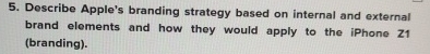 Solved Doscribe Apple's branding strategy based on internal | Chegg.com