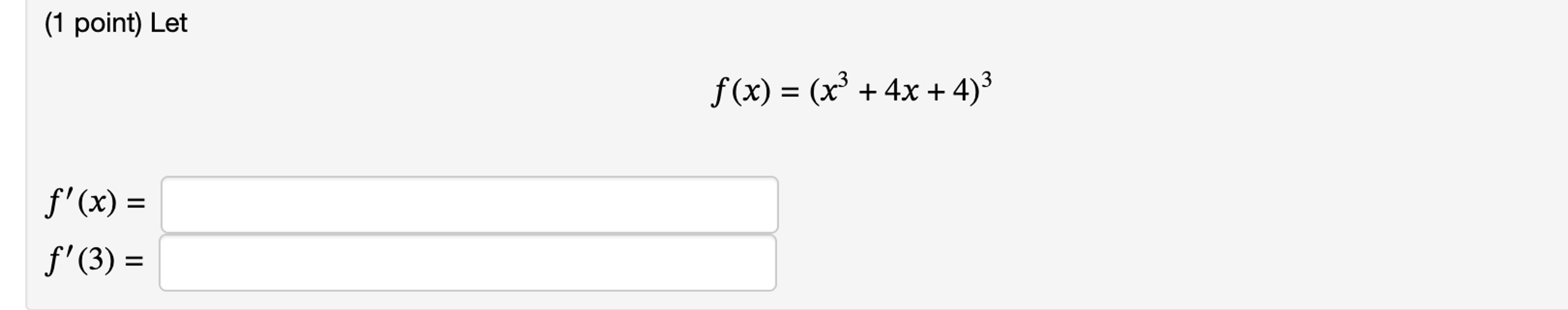Solved (1 ﻿point) ﻿Letf(x)=(x3+4x+4)3f'(x)=f'(3)= | Chegg.com