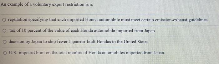 Solved An example of a voluntary export restriction is a: | Chegg.com