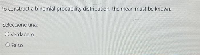 Solved To construct a binomial probability distribution, the | Chegg.com