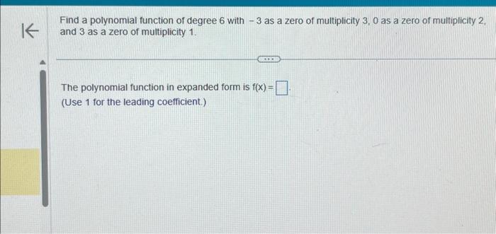Solved Find a polynomial function of degree 6 with -3 as a | Chegg.com