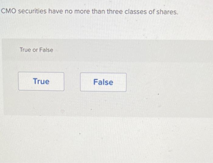 Solved CMO securities have no more than three classes of | Chegg.com