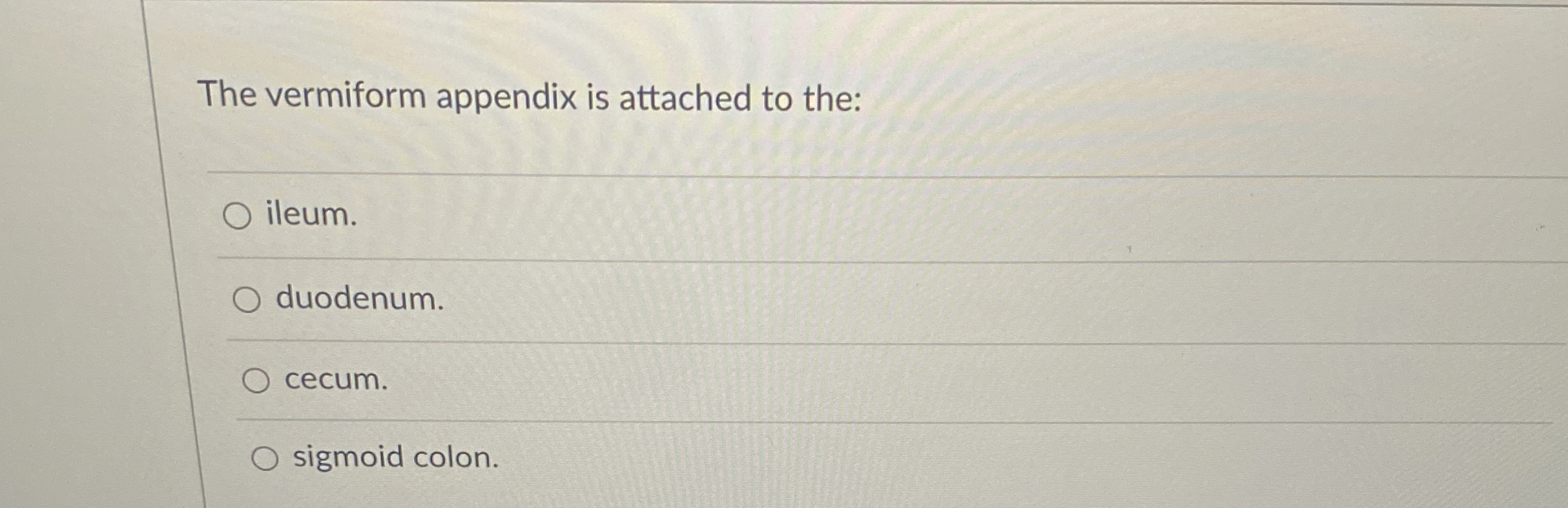 Solved The vermiform appendix is attached to | Chegg.com