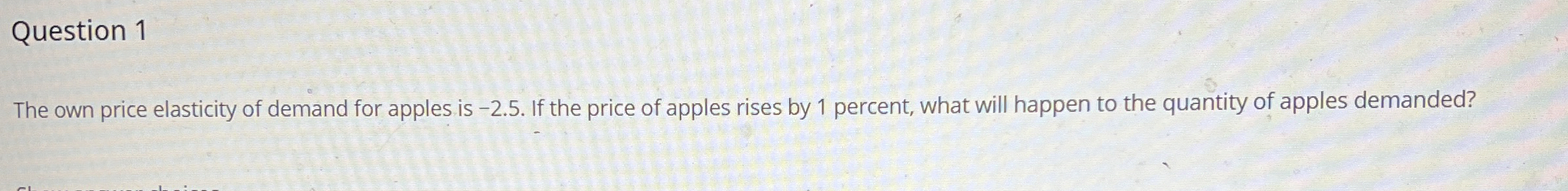 Solved Question 1The own price elasticity of demand for | Chegg.com