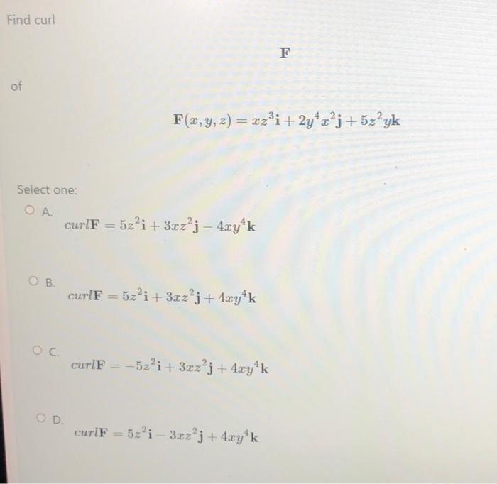 Solved F(x,y,z)=xz3i+2y4x2j+5z2ykFind curl F of | Chegg.com