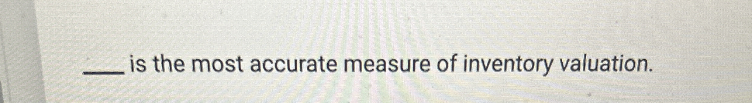 Solved q, ﻿is the most accurate measure of inventory | Chegg.com