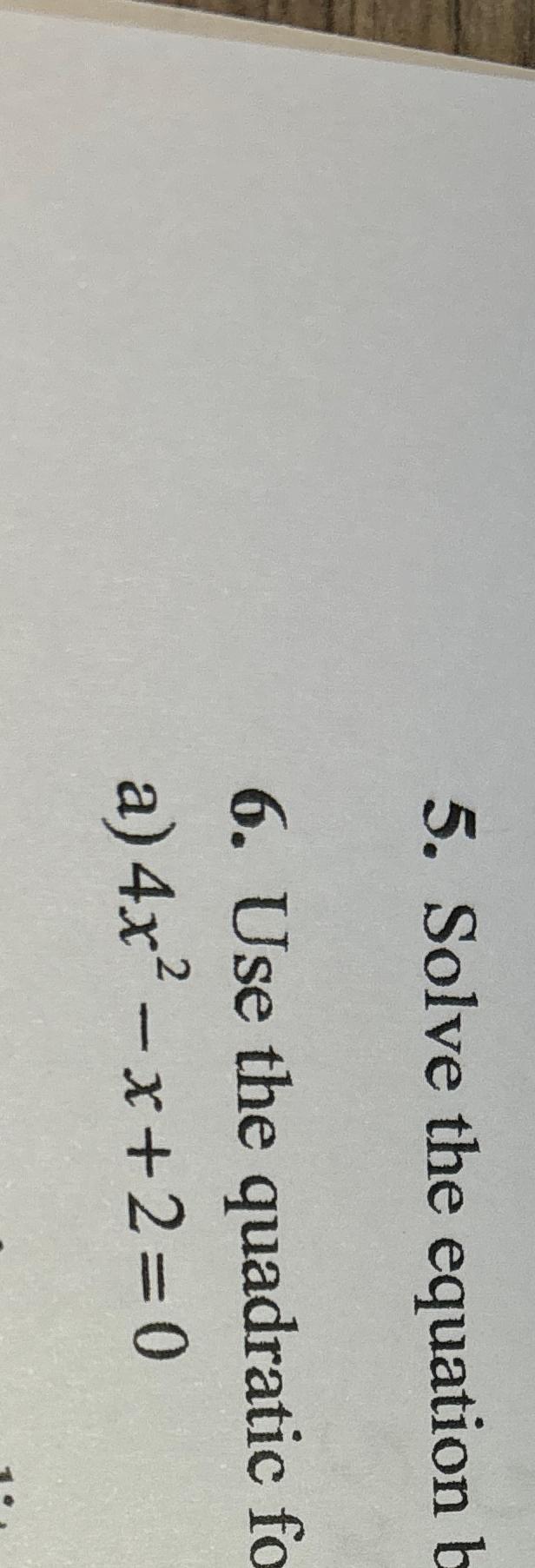 Solved Solve the equationUse the quadratic foa) 4x2-x+2=0 | Chegg.com