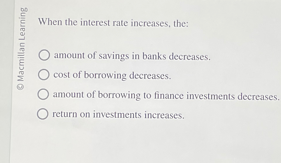 Solved When the interest rate increases, the:amount of | Chegg.com