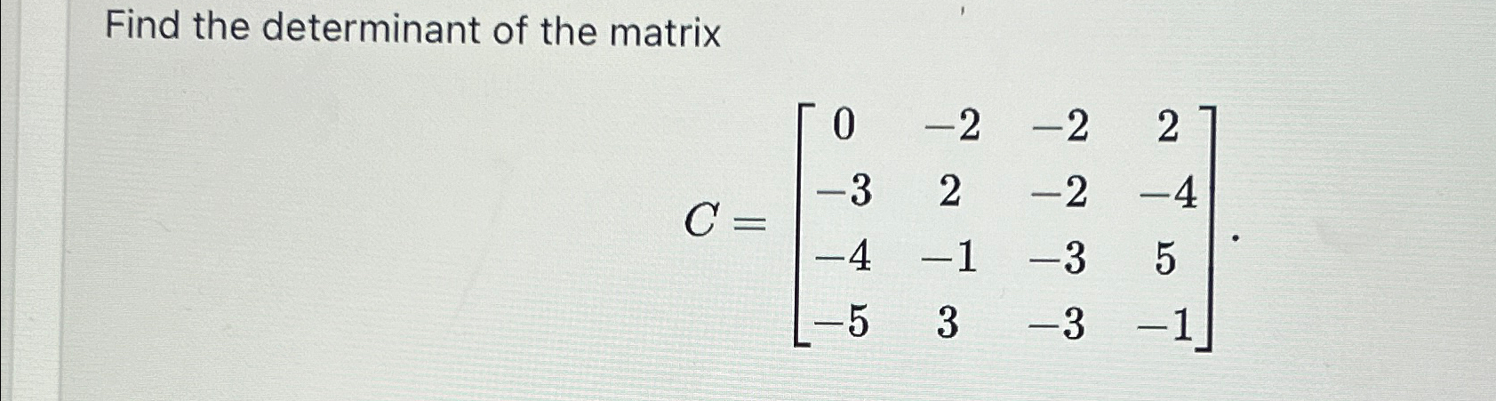 Solved Find the determinant of the | Chegg.com