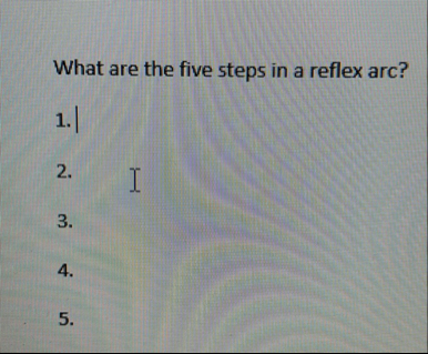Solved What are the five steps in a reflex arc?1.||2.3.4.5. | Chegg.com