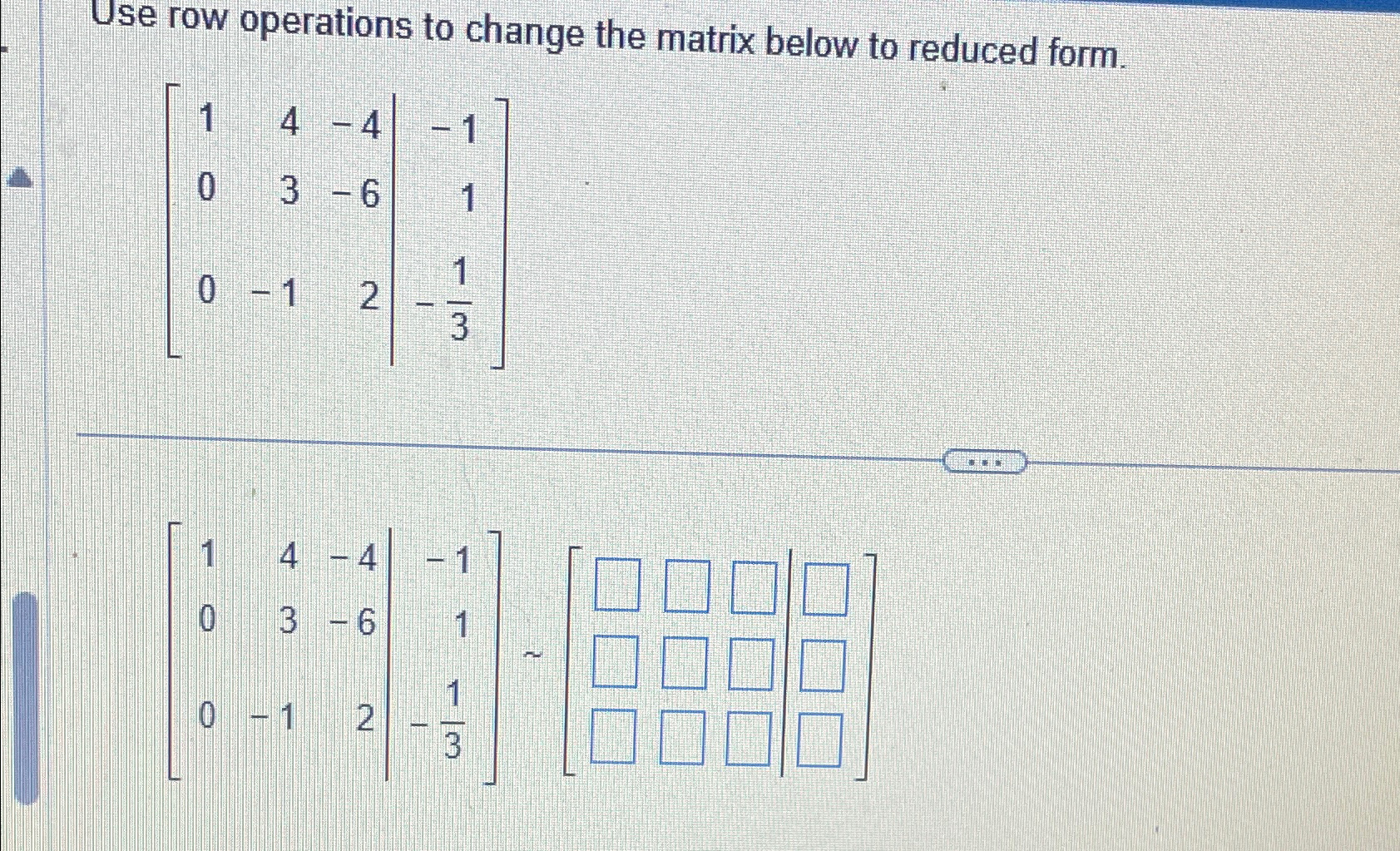 Solved Use row operations to change the matrix below to | Chegg.com