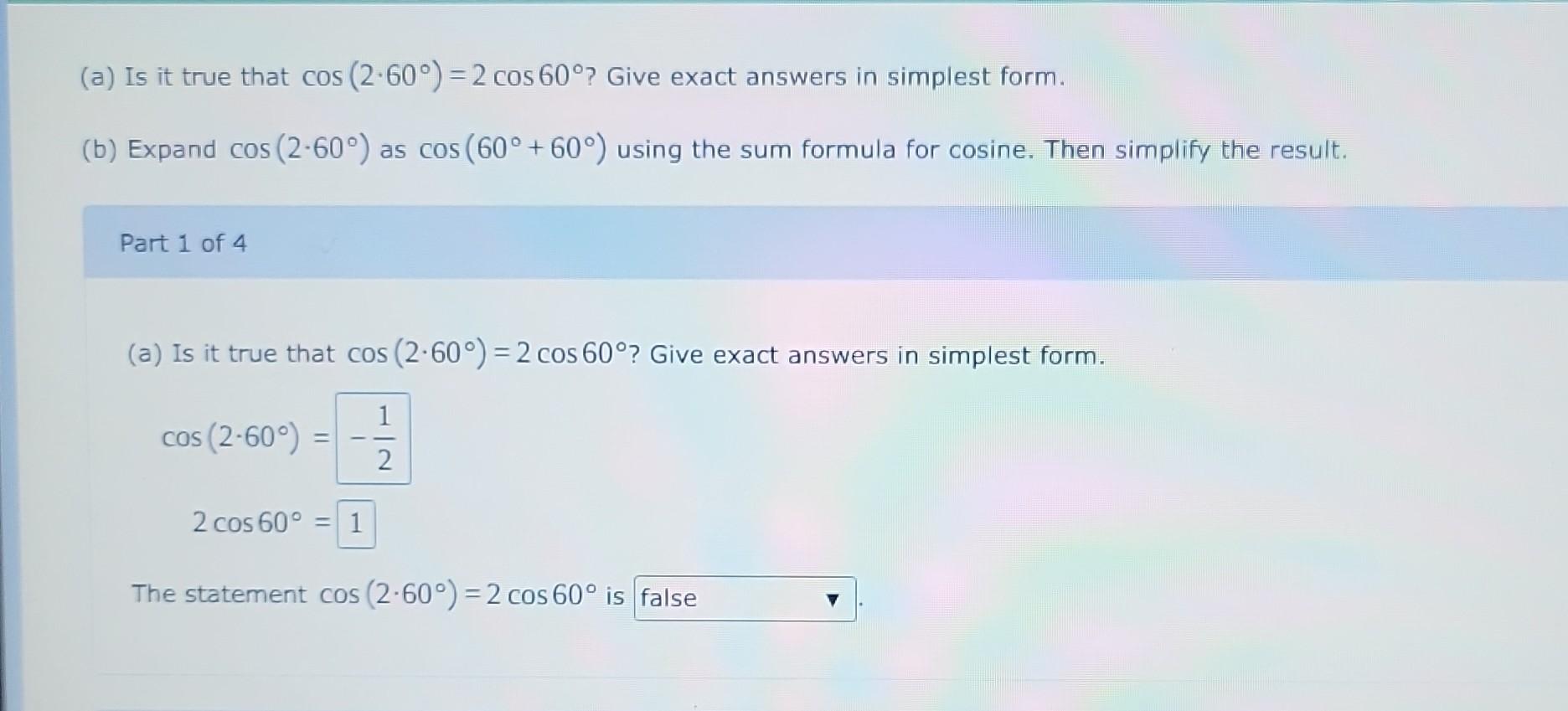 Solved (a) Is it true that cos(2⋅60∘)=2cos60∘ ? Give exact | Chegg.com