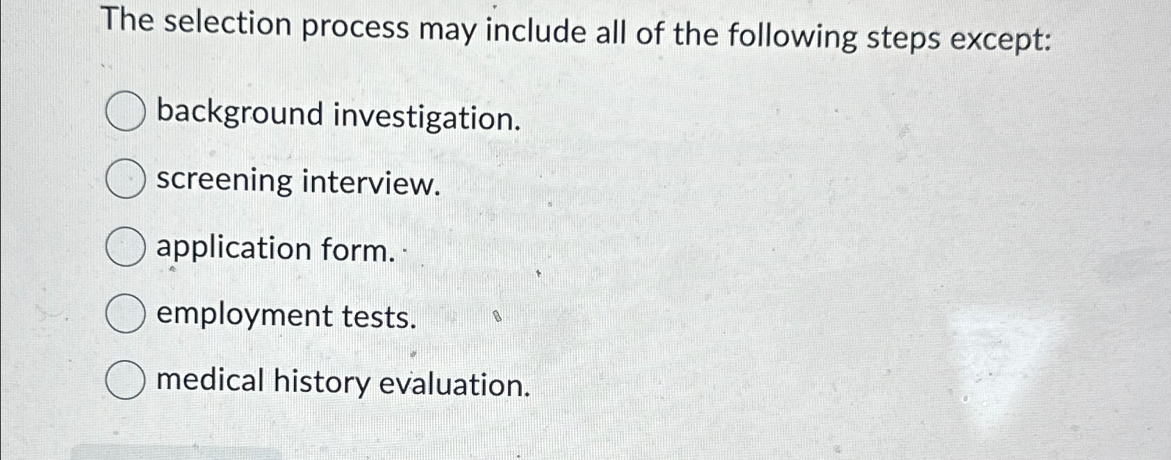 Solved The selection process may include all of the | Chegg.com
