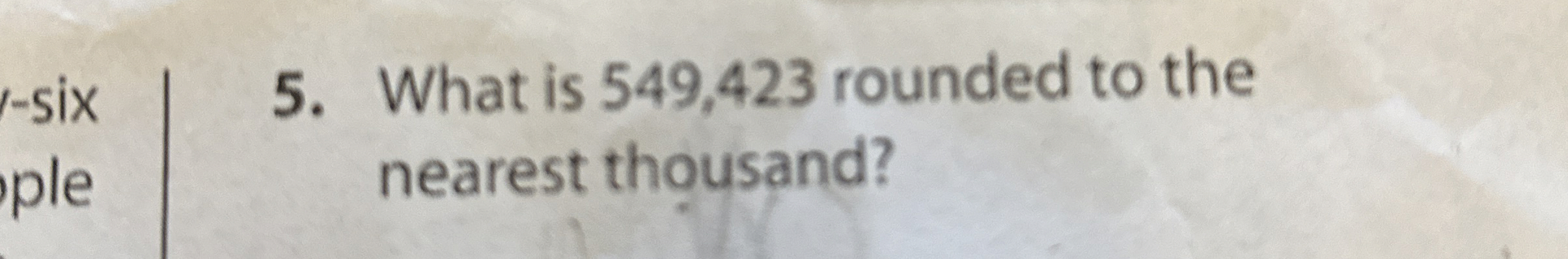 Solved What is 549,423 ﻿rounded to the nearest thousand? | Chegg.com