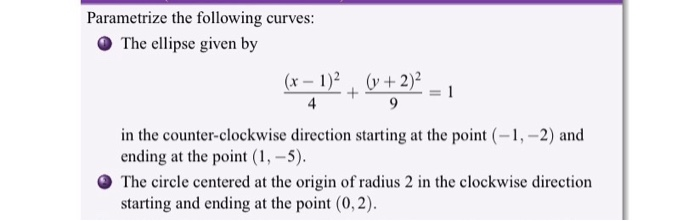 Solved Parametrize the following curves: The ellipse given | Chegg.com