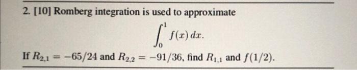 Solved 2. [10] Romberg integration is used to approximate | Chegg.com