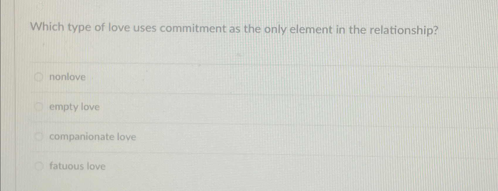 Solved Which type of love uses commitment as the only | Chegg.com