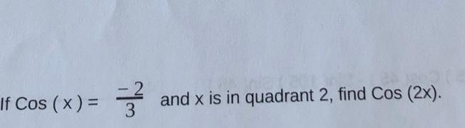 fCos(x)=3−2 and x is in quadrant 2, find Cos(2x) | Chegg.com
