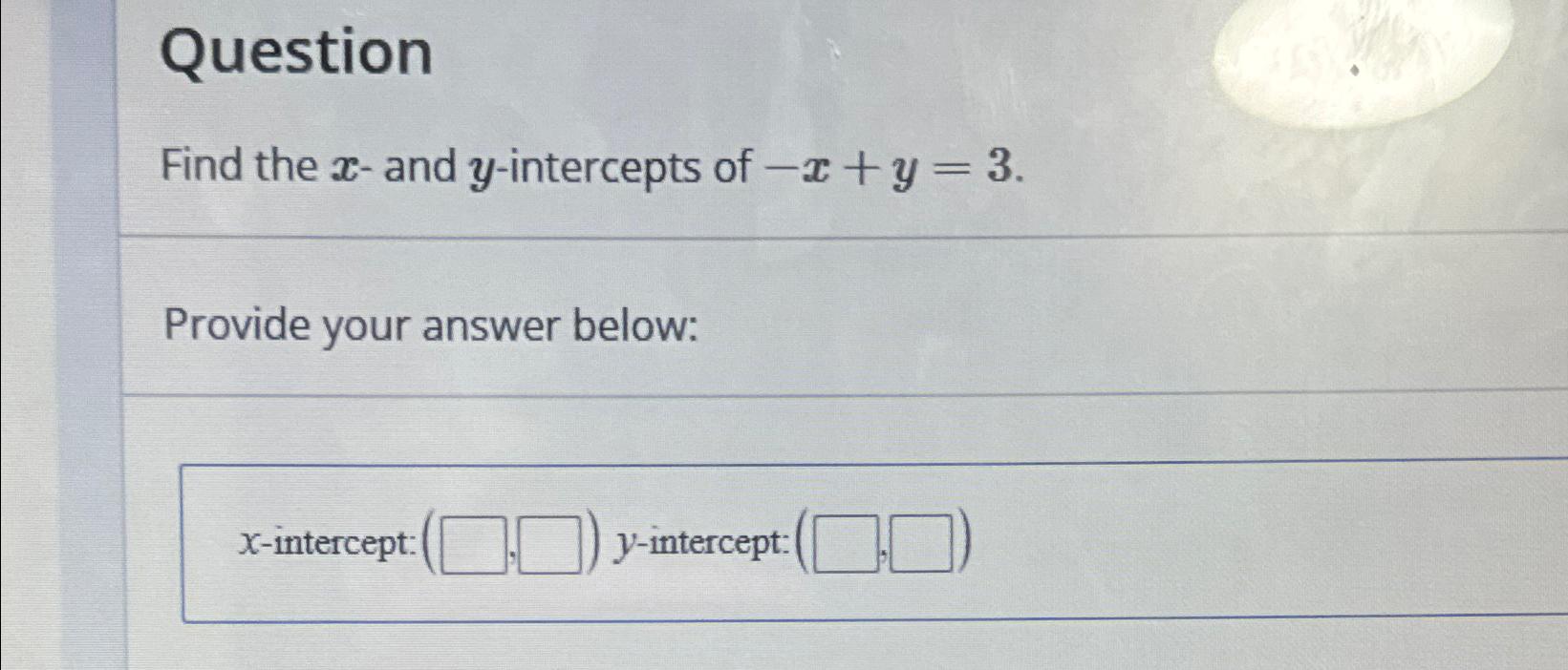 Solved QuestionFind the x - ﻿and y-intercepts of | Chegg.com