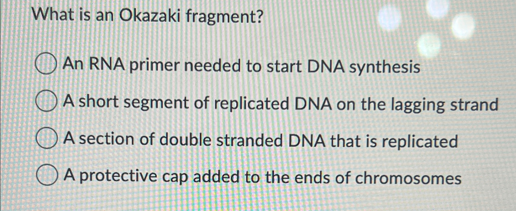 Solved What is an Okazaki fragment?An RNA primer needed to | Chegg.com