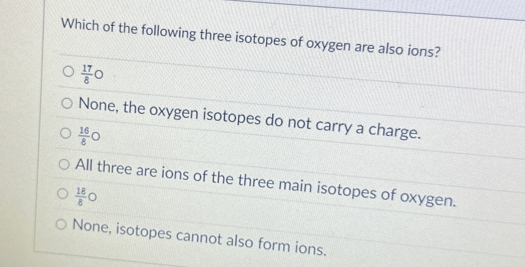 Solved Which of the following three isotopes of oxygen are | Chegg.com