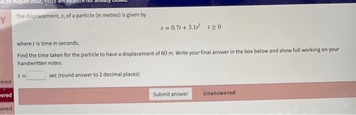 Solved The displacement, s, of a particle (in metres) is | Chegg.com