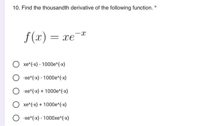 Solved 10. Find the thousandth derivative of the following | Chegg.com