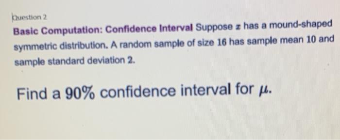 Solved Question 2 Basic Computation: Confidence Interval | Chegg.com