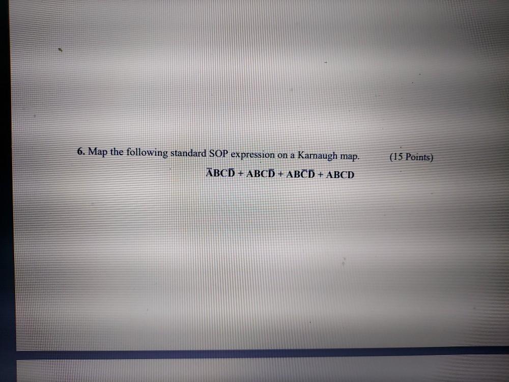 Solved 6. Map the following standard SOP expression on a | Chegg.com