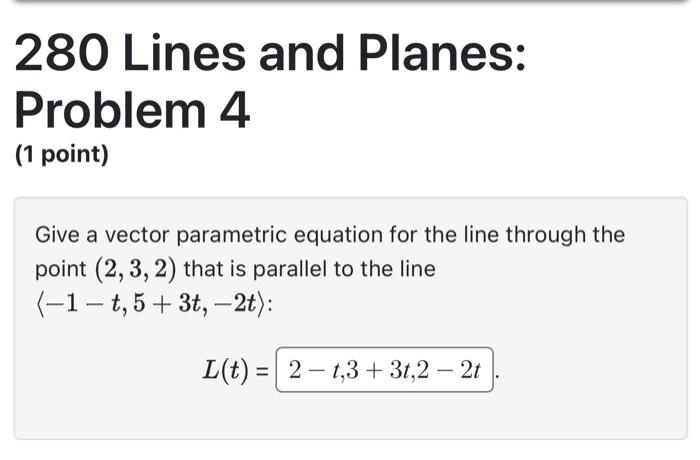 Solved 280 Lines and Planes: Problem 4 (1 point) Give a | Chegg.com