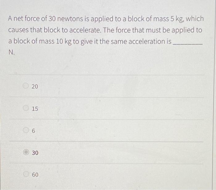 Solved A net force of 30 newtons is applied to a block of | Chegg.com