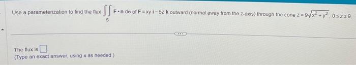 Solved Use a parameterization to find the flux ∬SF⋅n do of | Chegg.com